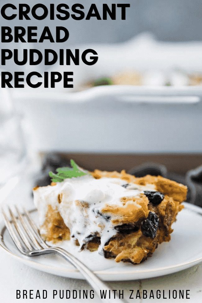Croissant Bread Pudding Recipe (with Zabaglione Sauce!) - Chef Billy Parisi